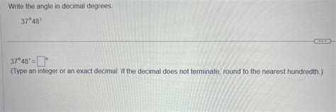 Solved Write The Angle In Decimal Degrees 3748 3748 Type Chegg Com