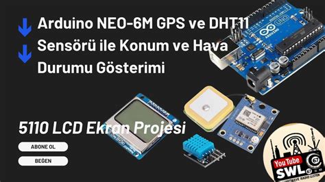 Arduino Neo 6m Gps Ve Dht11 Sensörü Ile Konum Ve Hava Durumu Gösterimi 5110 Lcd Ekran Projesi