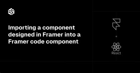 importing a component designed in framer into a framer code component