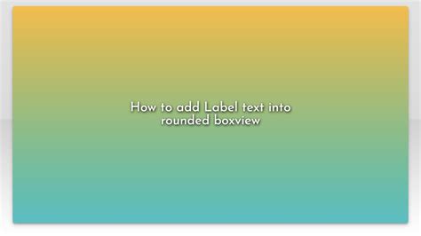 How To Add Label Text Into Rounded Boxview Youtube