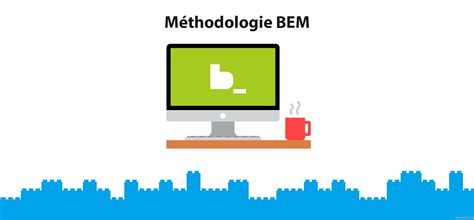 Méthodologie Bem Bloc Elément Modificateur Webnet Blog