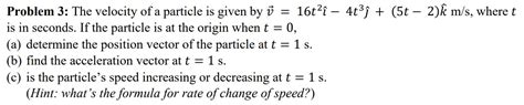Solved Problem The velocity of a particle is given by Ŭ Chegg