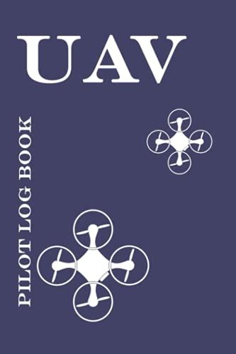 Uav Pilot Log Book A Comprehensive Drone Flight Logbook For