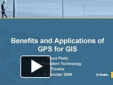 Benefits And Applications Of GPS For GIS Presentation Free To View