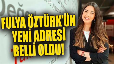 Fulya Öztürkün Yeni Adresi Belli Oldu