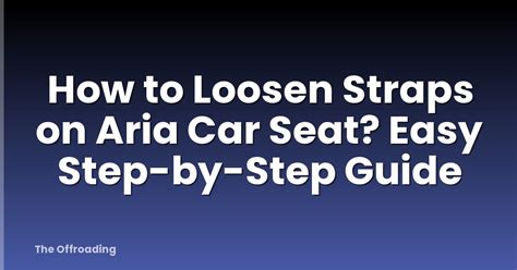 How To Loosen Straps On Aria Car Seat Easy Step By Step Guide