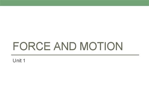 FORCE AND MOTION Unit LAWS OF MOTION