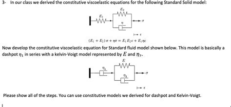 In Our Class We Derived The Constitutive Viscoelastic Equations For The Following Standard
