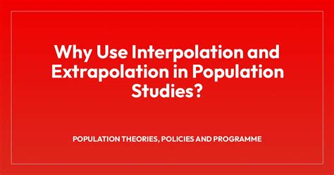 Why Use Interpolation And Extrapolation In Population Studies Socio
