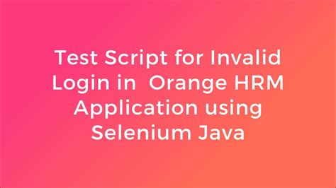 Test Script For Invalid Login In Orange HRM Application Using Selenium Java YouTube
