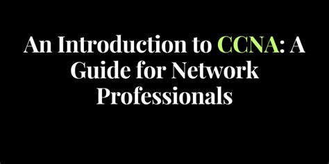 an introduction to ccna a guide for network professionals