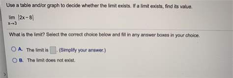 Solved Use A Table And Or Graph To Decide Whether The Limit Chegg Com