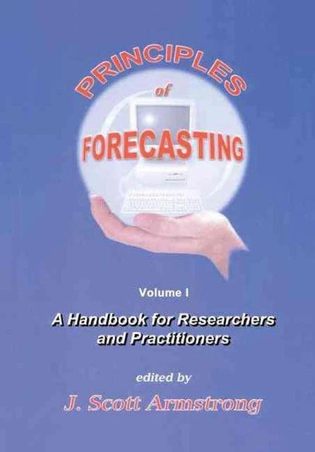 Principles Of Forecasting A Handbook For Researchers And Practitioners