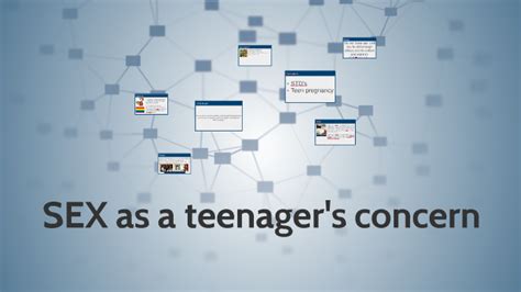 Sex As A Teenagers Concerns By Diggy Frodo On Prezi