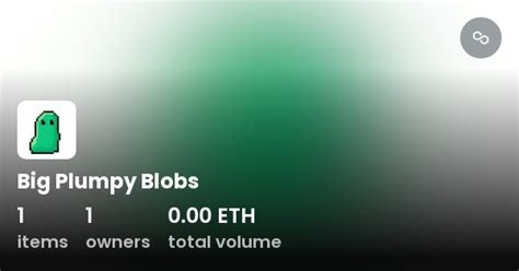 Big Plumpy Blobs Collection Opensea