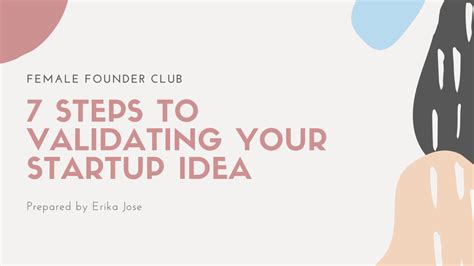 7 Steps To Validating Your Startup Idea By Erika Jose Female Founder Club Medium