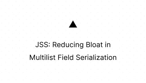 jss reducing bloat in multilist field serialization mg on sc