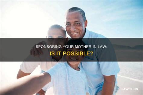 Sponsoring Your Mother In Law Is It Possible Lawshun