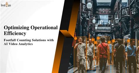 optimizing operational efficiency footfall counting solutions with ai