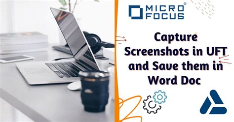 Capture Screenshots In Uft And Save Them In Word Doc Myskillpoint