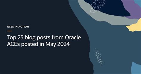 Erman Arslan On Linkedin Top 23 Blog Posts From Oracle Aces May 2024