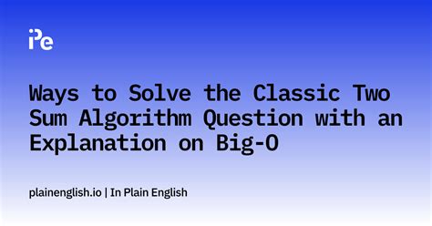 Ways To Solve The Classic Two Sum Algorithm Question With An