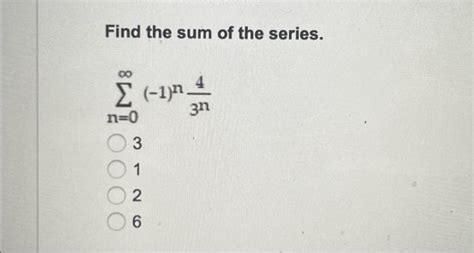Solved Find The Sum Of The Series N N N Chegg
