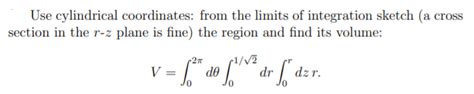 Solved Use Cylindrical Coordinates From The Limits Of