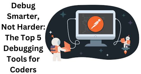 debug smarter not harder the top best 5 debugging tools for coders in