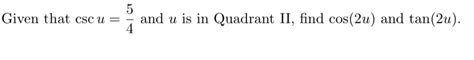solved 5 given that csc u 4 and u is in quadrant ii find