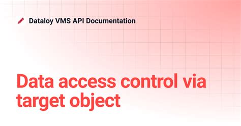 Data Access Control Via Target Object Dataloy Vms Api Documentation