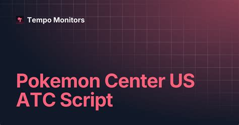 Pokemon Center Us Atc Script Tempo Monitors