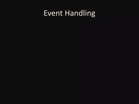 PPT Event Handling PowerPoint Presentation Free Download ID