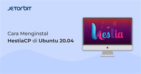 Cara Menginstal Hestiacp Di Ubuntu 20 04 Panduan Hosting Jetorbit