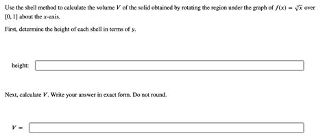 solved use the shell method to calculate the volume v of