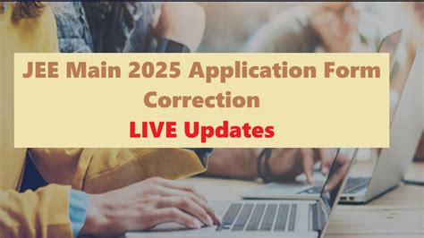 JEE Main Form Correction 2025 Stared Live Updates Correction Last Date TODAY Know How To Edit