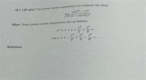 Solved Q1 20 Pts Use Power Series Expansions To Evaluate