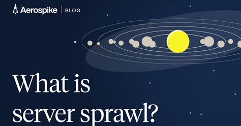 The Impact Of Server Sprawl And How To Prevent It Aerospike