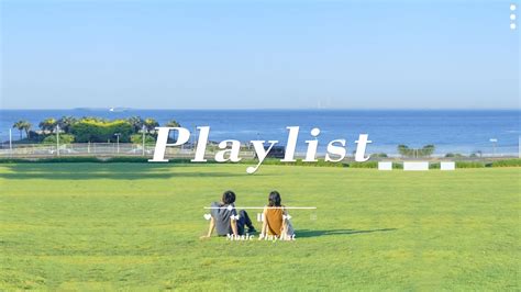 Playlist 진짜 좋으니까 제발 한 번만 들어보세요 화창하고 바람 부는 여름 공기에 듣기 좋은 감성적인 노래 모음 Youtube Music