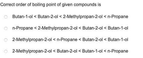 Correct order of boiling point of given | StudyX
