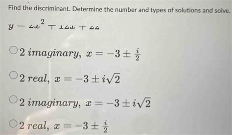 Solved Find The Discriminant Determine The Number And Types Of