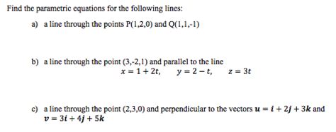 Solved Find The Parametric Equations For The Following Chegg