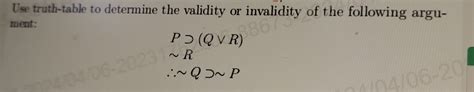 Solved Use Truth Table To Determine The Validity Or