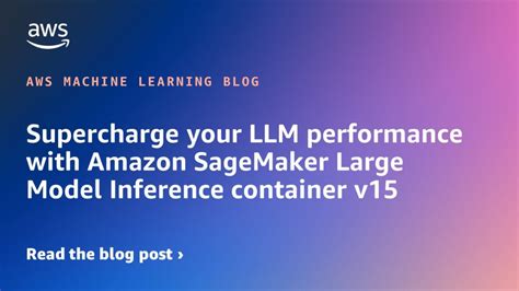 supercharge your llm performance with amazon sagemaker large model