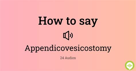 How To Pronounce Appendicovesicostomy