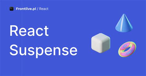 React Suspense Concurrent Mode Frontlive Pl