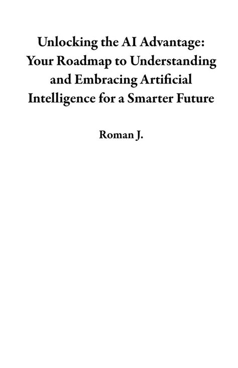 unlocking the ai advantage your roadmap to understanding and embracing