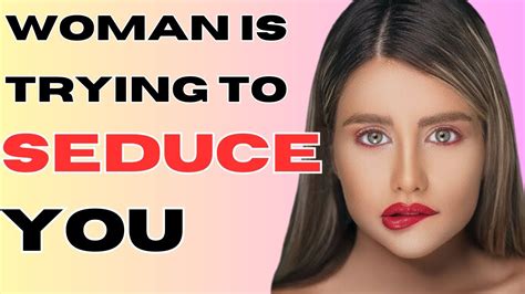 8 Signs That A Woman Is Trying To Seduce You Youtube