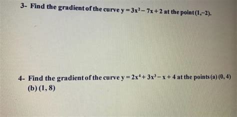 solved 3 find the gradient of the curve y 3x2−7x 2 at the