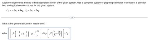 Solved Apply The Eigenvalue Method To Find A General Chegg